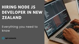Hiring Node JS Developer in New Zealand: Everything You Need to Know