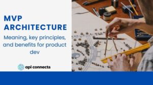 MVP Architecture: Meaning, Key Principles, and Benefits for Product Dev