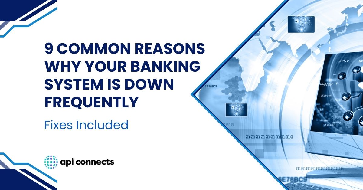 9 Common Reasons Why Your Banking System is Down Frequently: Fixes Included