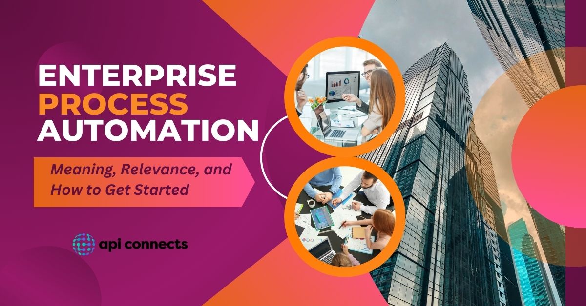 Enterprise Process Automation: Meaning, Relevance, and How to Get Started